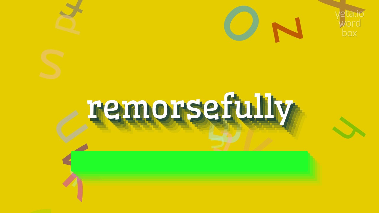 How to say "remorsefully"! (High Quality Voices) - YouTube