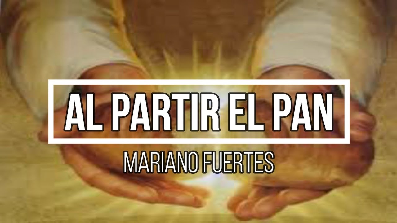 Al partir el Pan (Mariano Fuertes) Acordes - Chordify