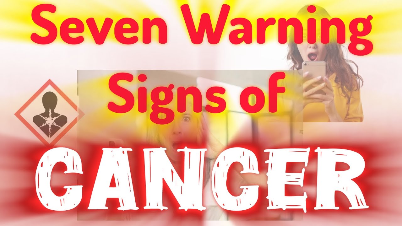 Seven Warning Signs of Cancer #Caution - YouTube