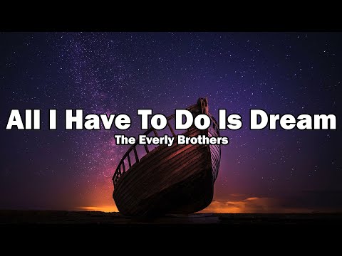All I Have To Do Is Dream - The Everly Brothers (Lyrics)