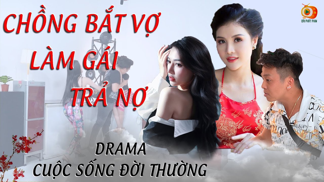 Seri Drama Cuộc Sống Đời Thường - Chồng Bắt Vợ Làm Gái - Phim Ngắn KỊch ...