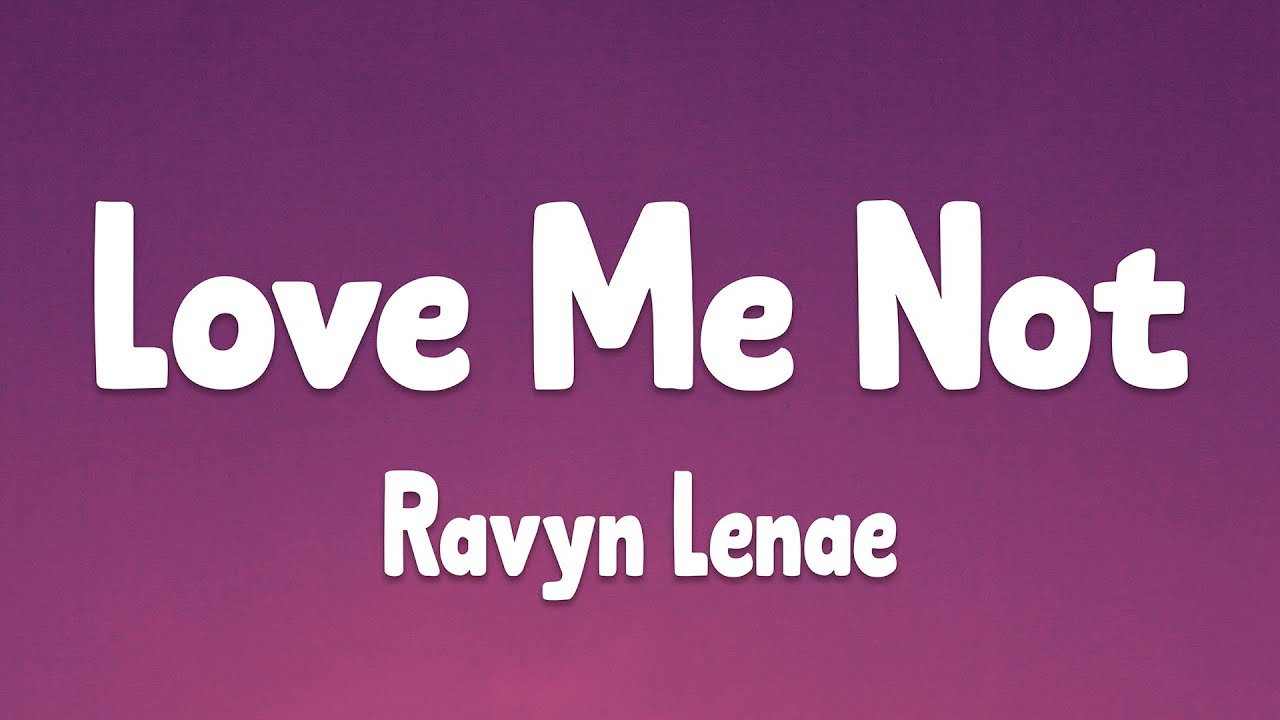 Ravyn Lenae - Love Me Not (Lyrics) - YouTube
