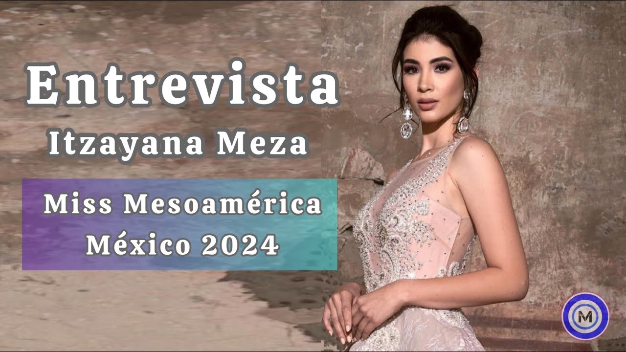 Miss Mesoamérica México 2024 | Entrevista exclusiva | INTERVIEW - YouTube