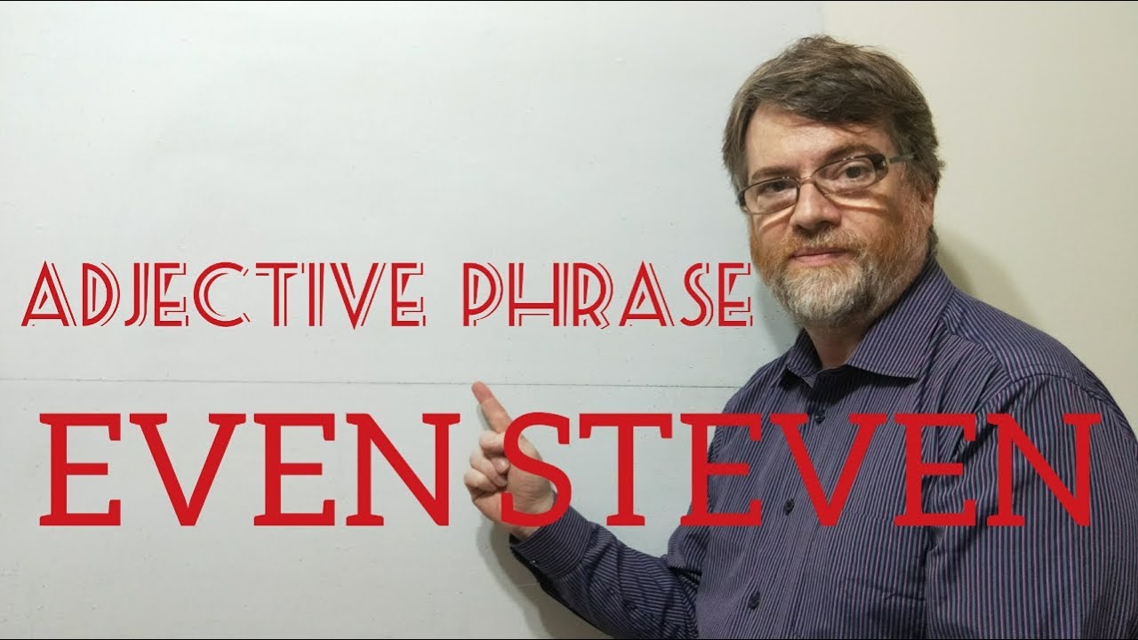 English Tutor Nick P Adjective Phrase (59) Even- Steven - Origin - YouTube