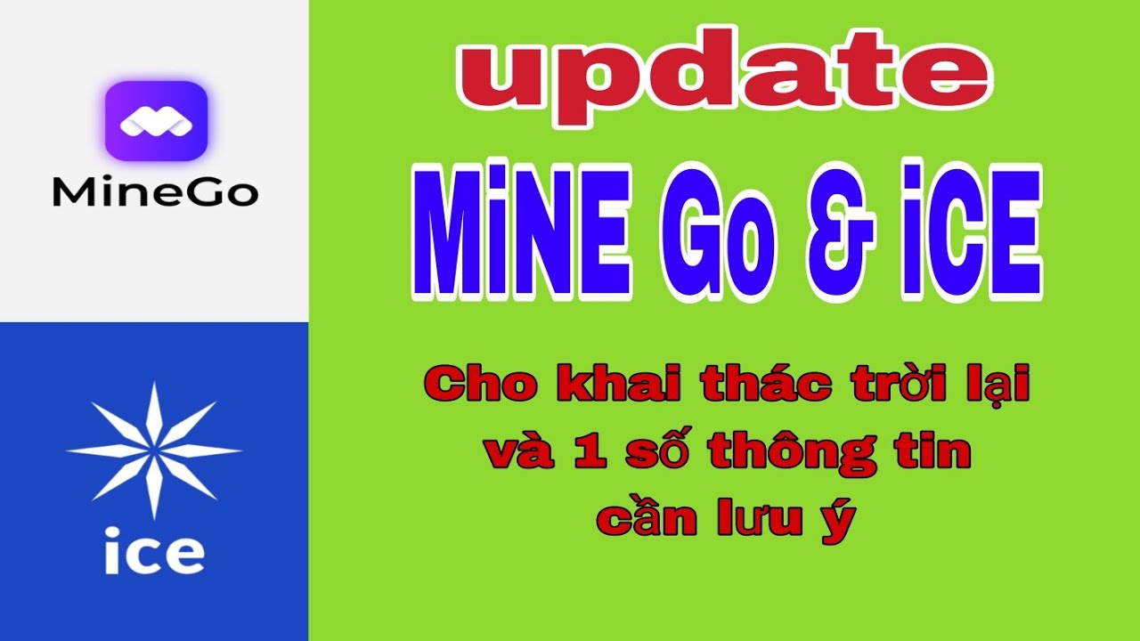 iCE network & Mine Go cập nhật mới nhất 1 số thông tin cần lưu ý ...