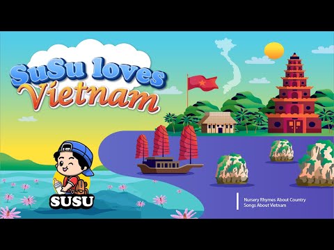 SuSu Loves Viet Nam - Nursery Rhymes About Country - Songs About Vietnam
