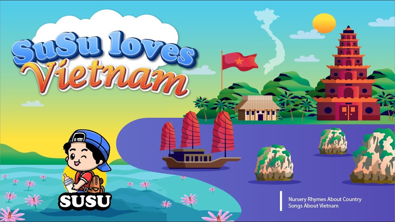 SuSu Loves Viet Nam - Nursery Rhymes About Country - Songs About ...