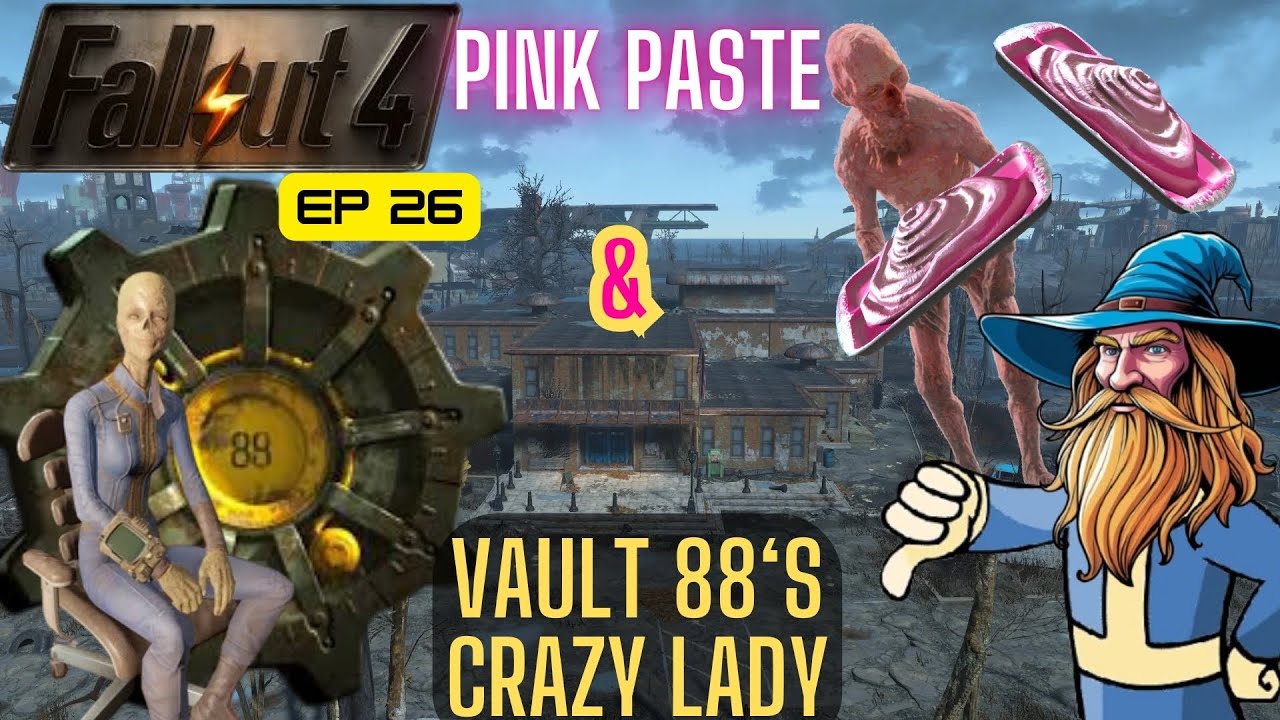 Fallout 4 | Pink Paste & Vault 88's Crazy Lady | Episode 26 - YouTube