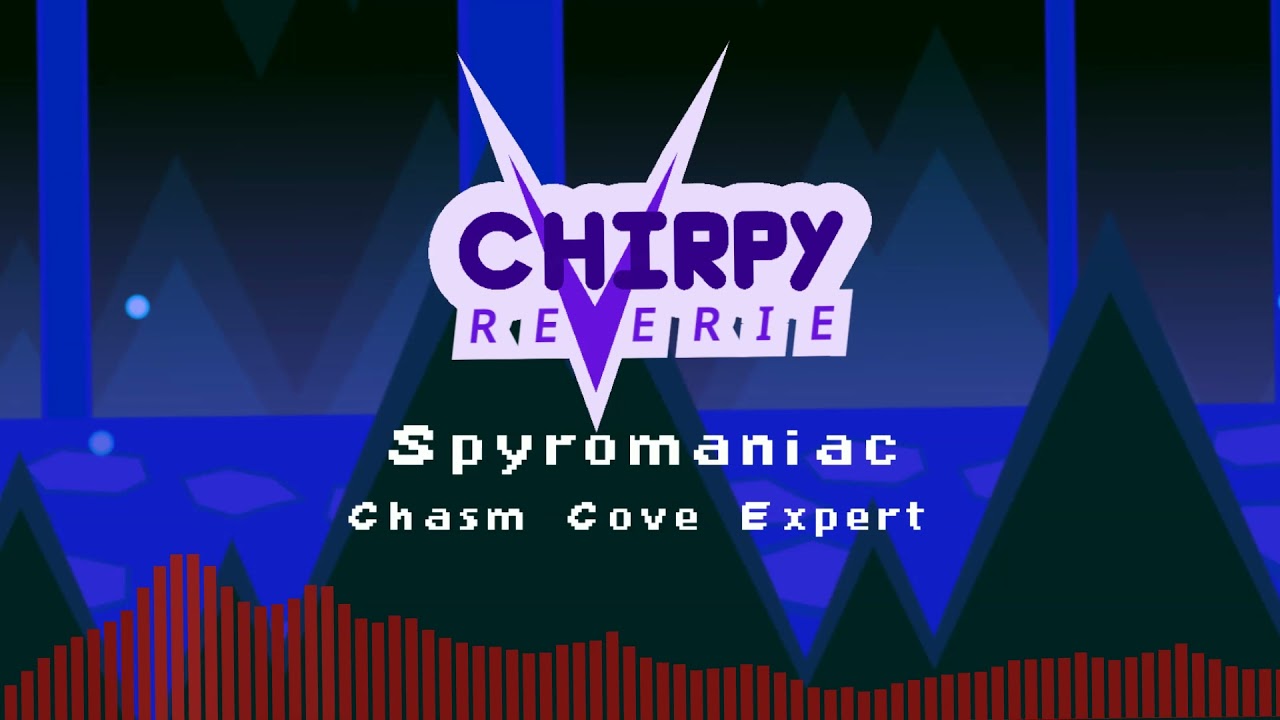 [Chirpy Reverie OST] #30 Spyromaniac ~ Chasm Cove Expert - YouTube