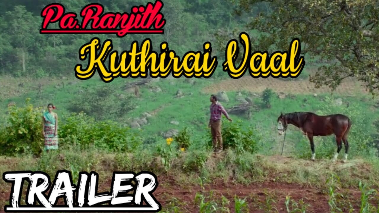 kuthirai vaal movie trailer | Pa.Ranjith | Anjali Patil | Kalaiarasan ...