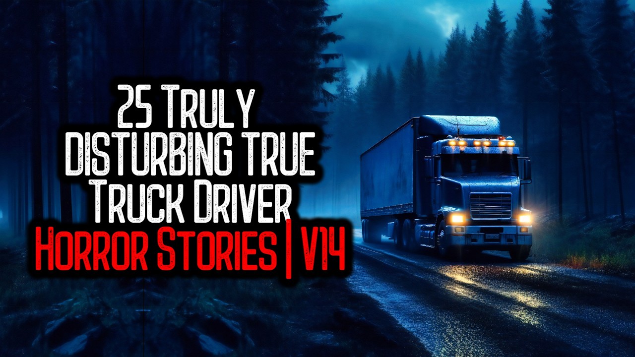 25 Truly DISTURBING TRUE Truck Driver Horror Stories | V14 - YouTube
