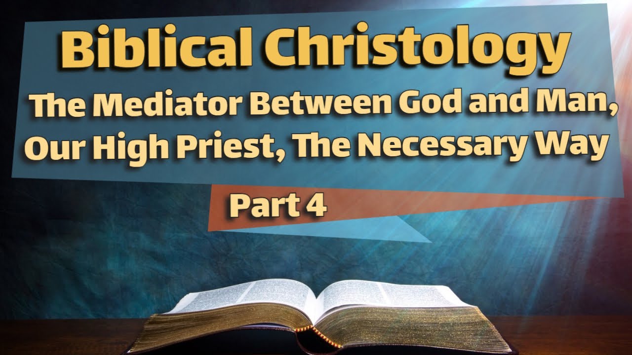 Jesus The Mediator Between God and Man, Our High Priest, The Necessary ...