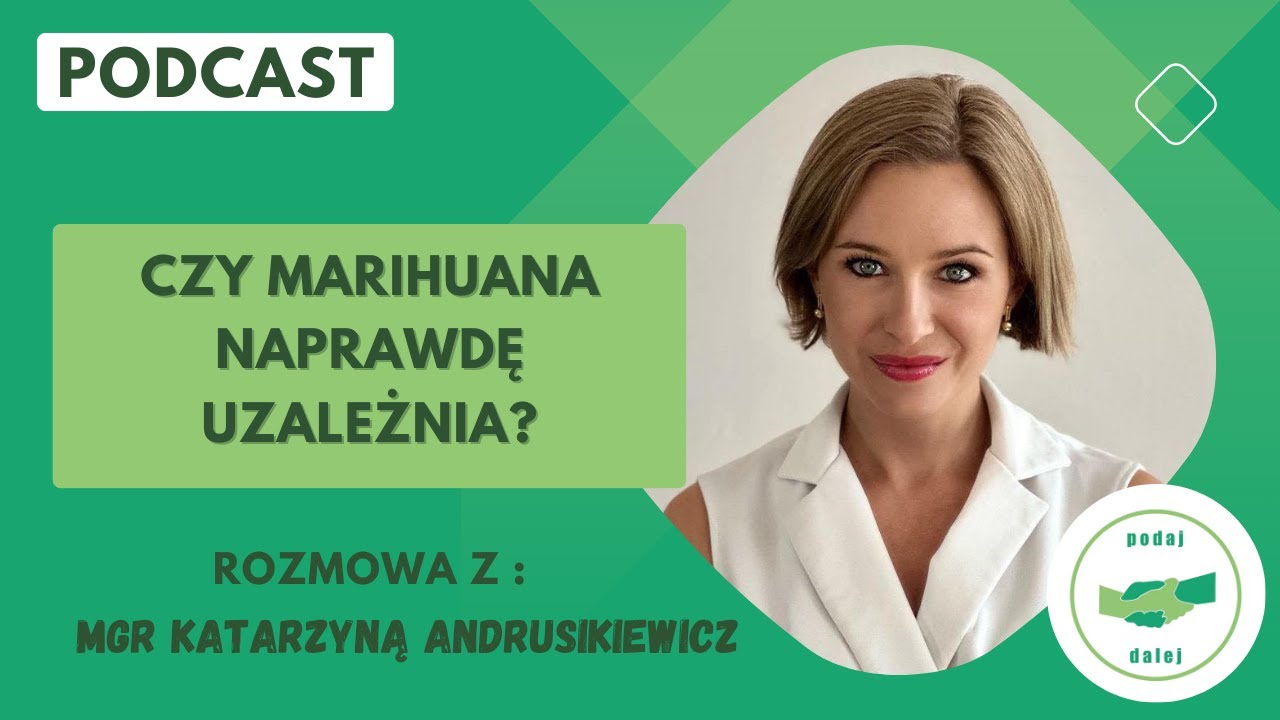 CZY MARIHUANA NAPRAWDĘ UZALEŻNIA? - mgr Katarzyna Andrusikiewicz ...