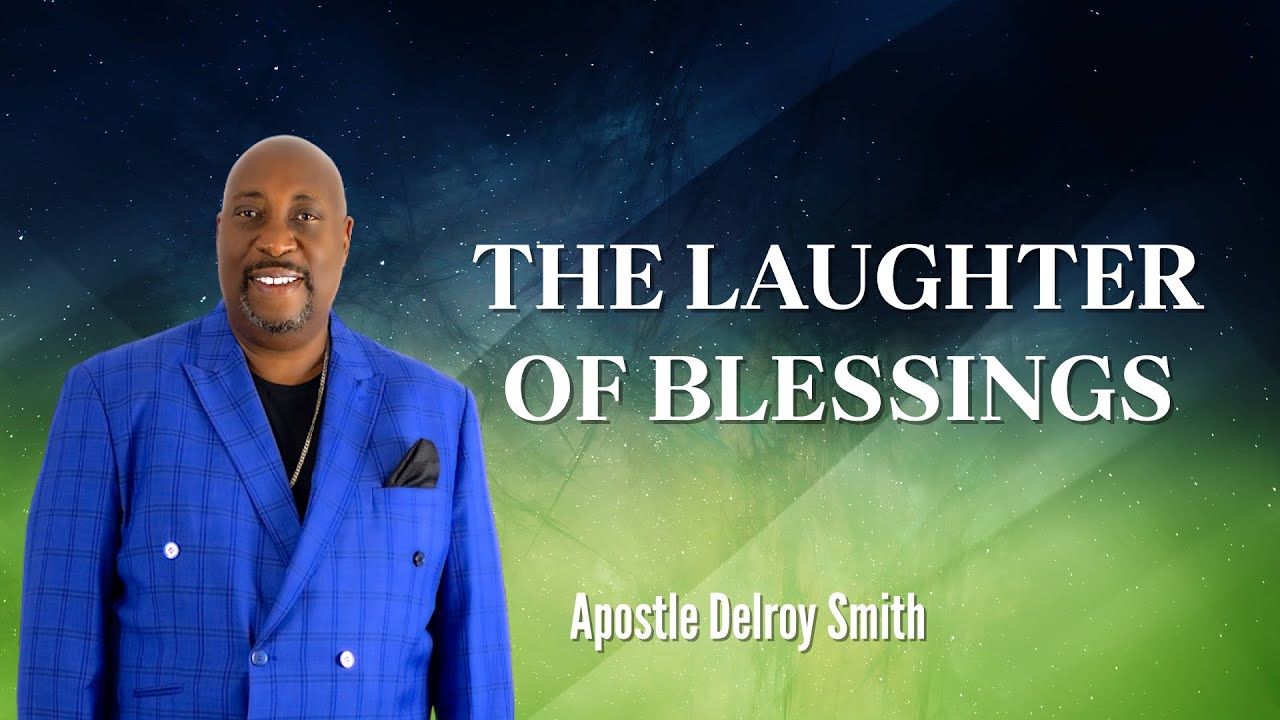 The Laughter of Blessings | Apostle Delroy Smith - YouTube