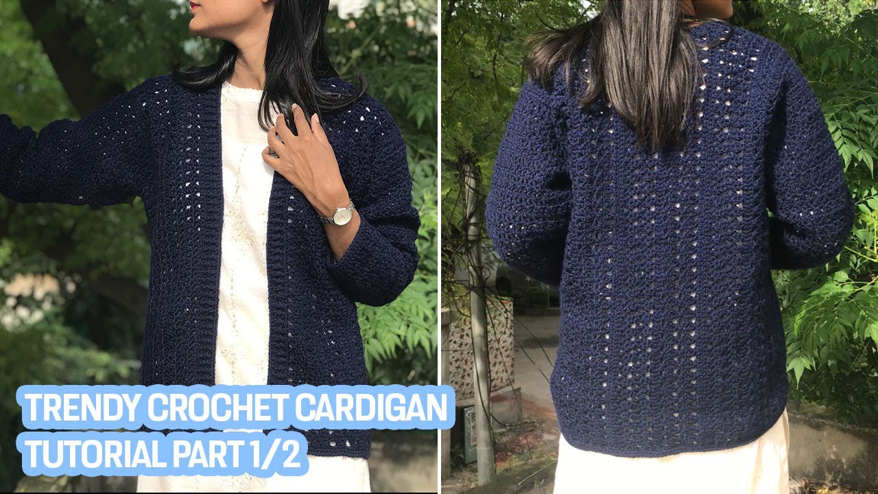 TRENDY CROCHET CARDIGAN TUTORIAL PART 1/2 - YouTube