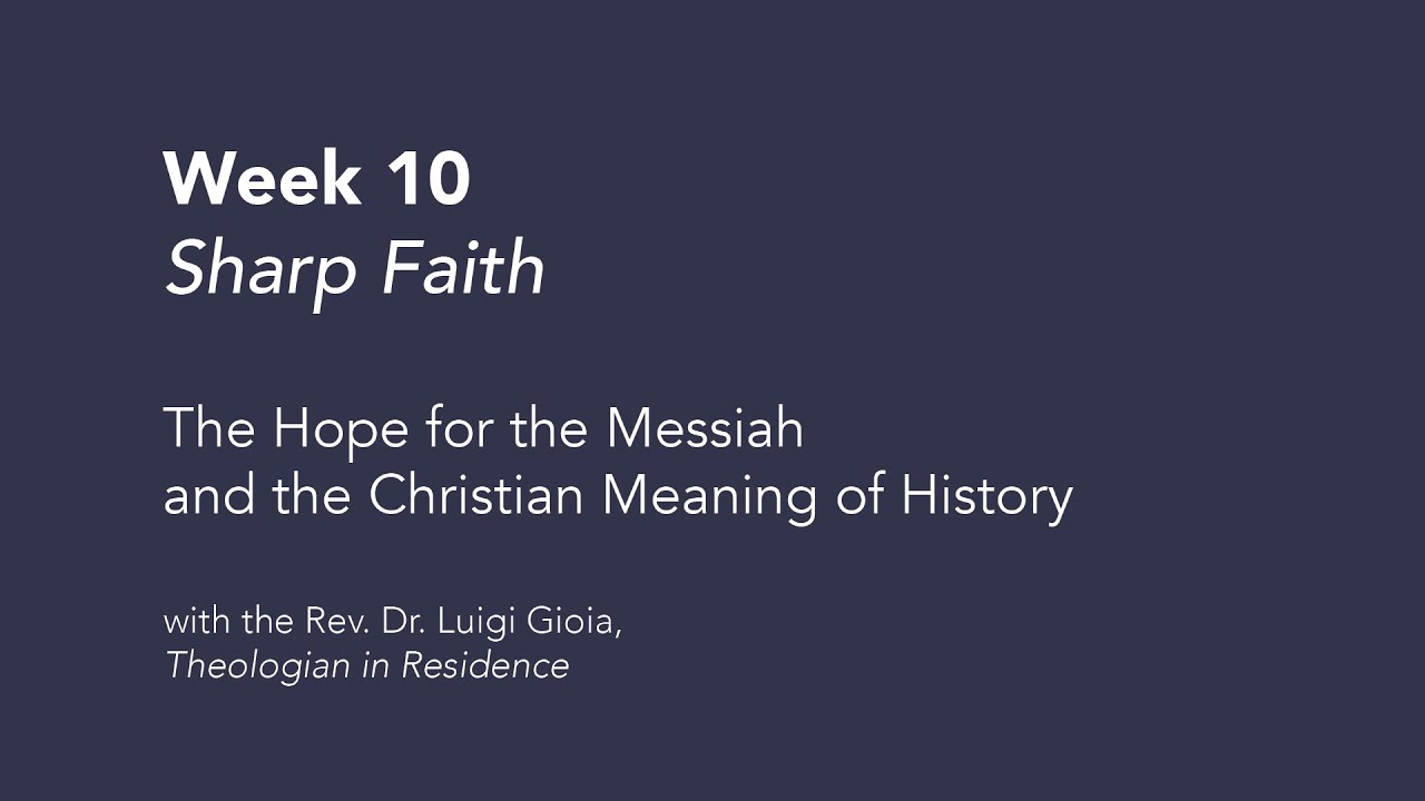 Hope for the Messiah & Christian Meaning of History – Sharp Faith (Week ...