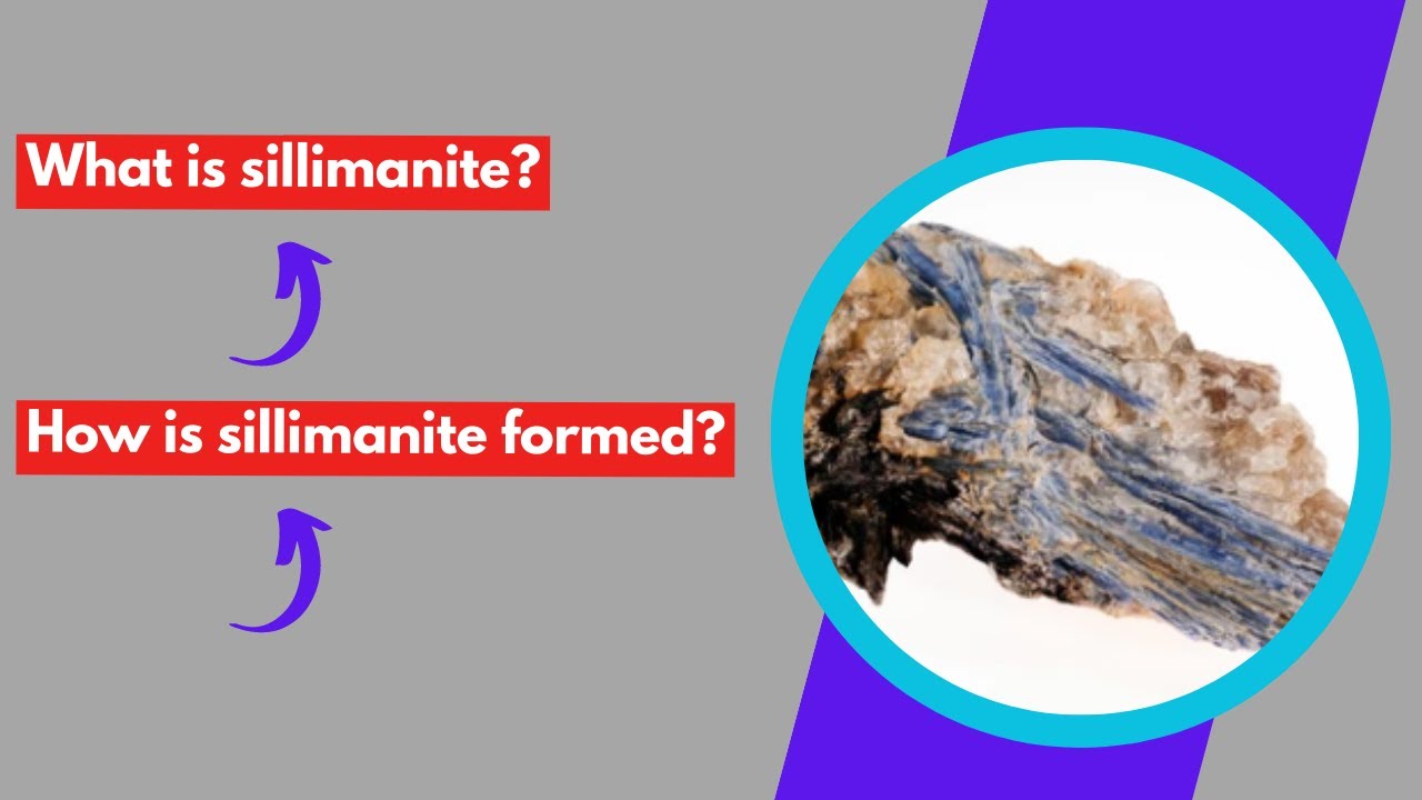 What is sillimanite? How is sillimanite formed? - YouTube