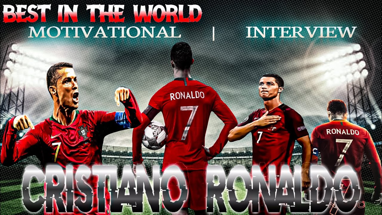 •I'M THE BEST| *MOTIVATIONAL~INTERVIEW BY CRISTIANO RONALDO° # ...