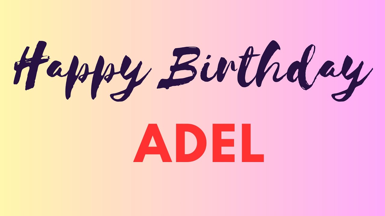 63_Happy Birthday Adel! 🎉 Your FUN & CATCHY BIRTHDAY Song! - YouTube