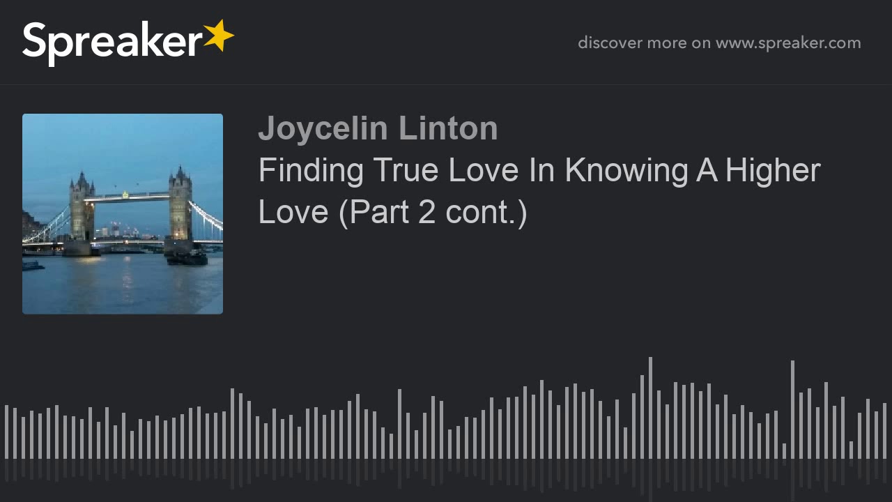 Finding True Love In Knowing A Higher Love (Part 2 cont.) (part 2 of 4 ...