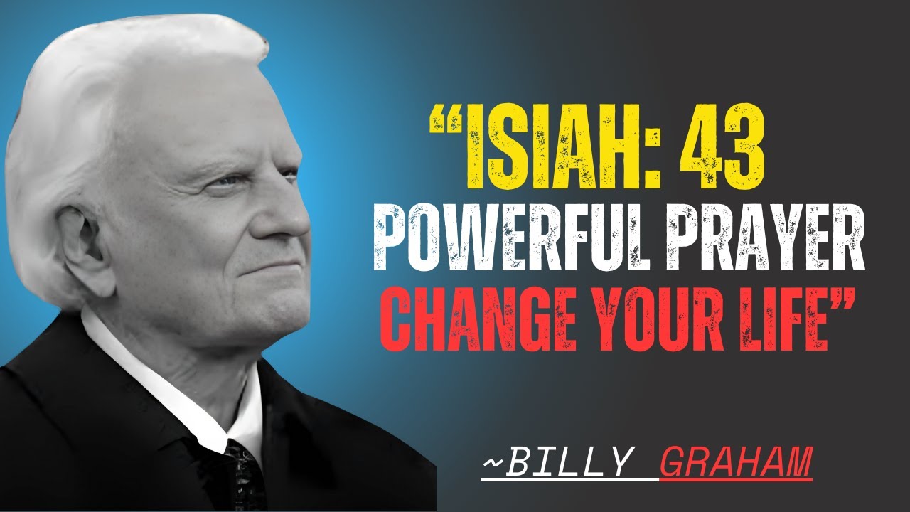 ISIAH: 43 THE MOST POWERFUL PRAYER, CHANGE YOUR LIFE - | BILLY GRAHAM ...
