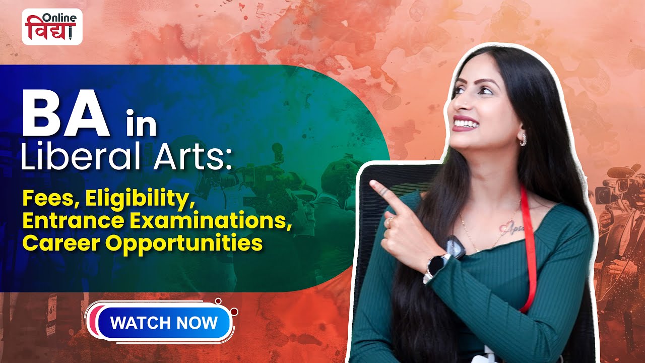 BA in Liberal Arts Fees, Eligibility, Entrance Examinations, Career ...