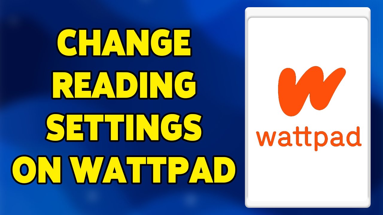 How To Change Reading Settings On Wattpad 2023 | Wattpad Account ...