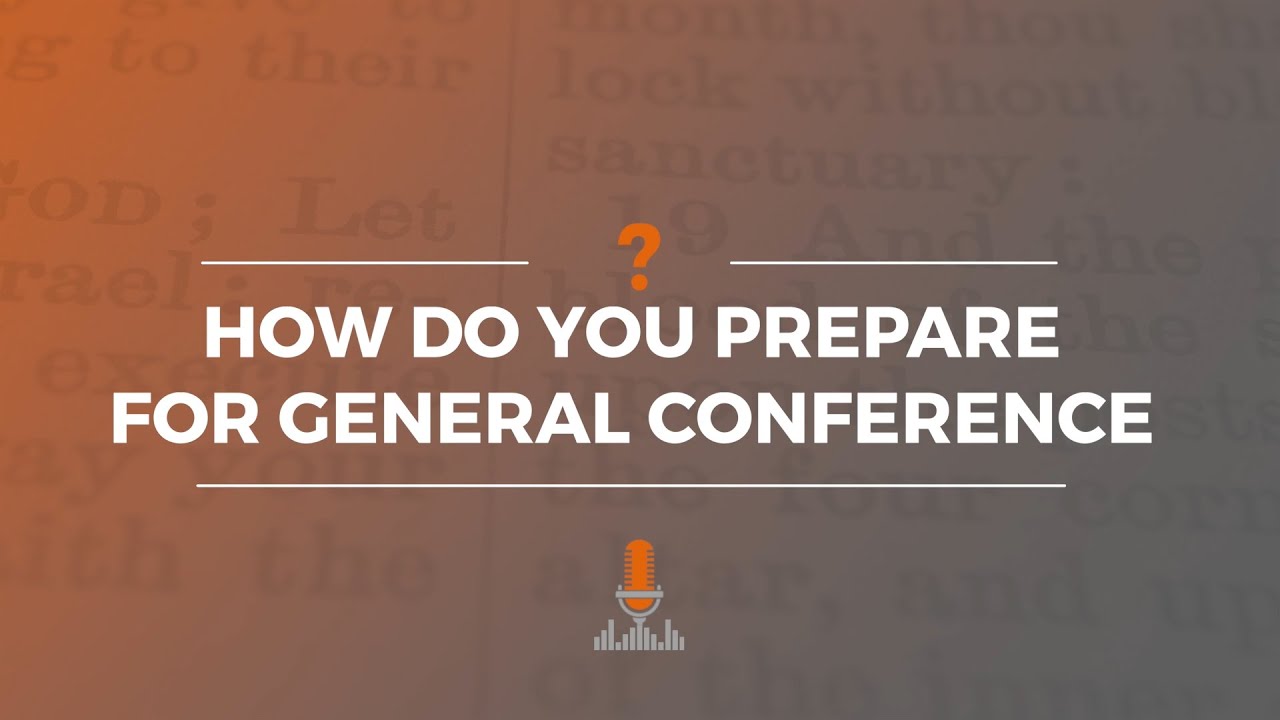 How Do You Prepare for General Conference? | Episode 179 - YouTube