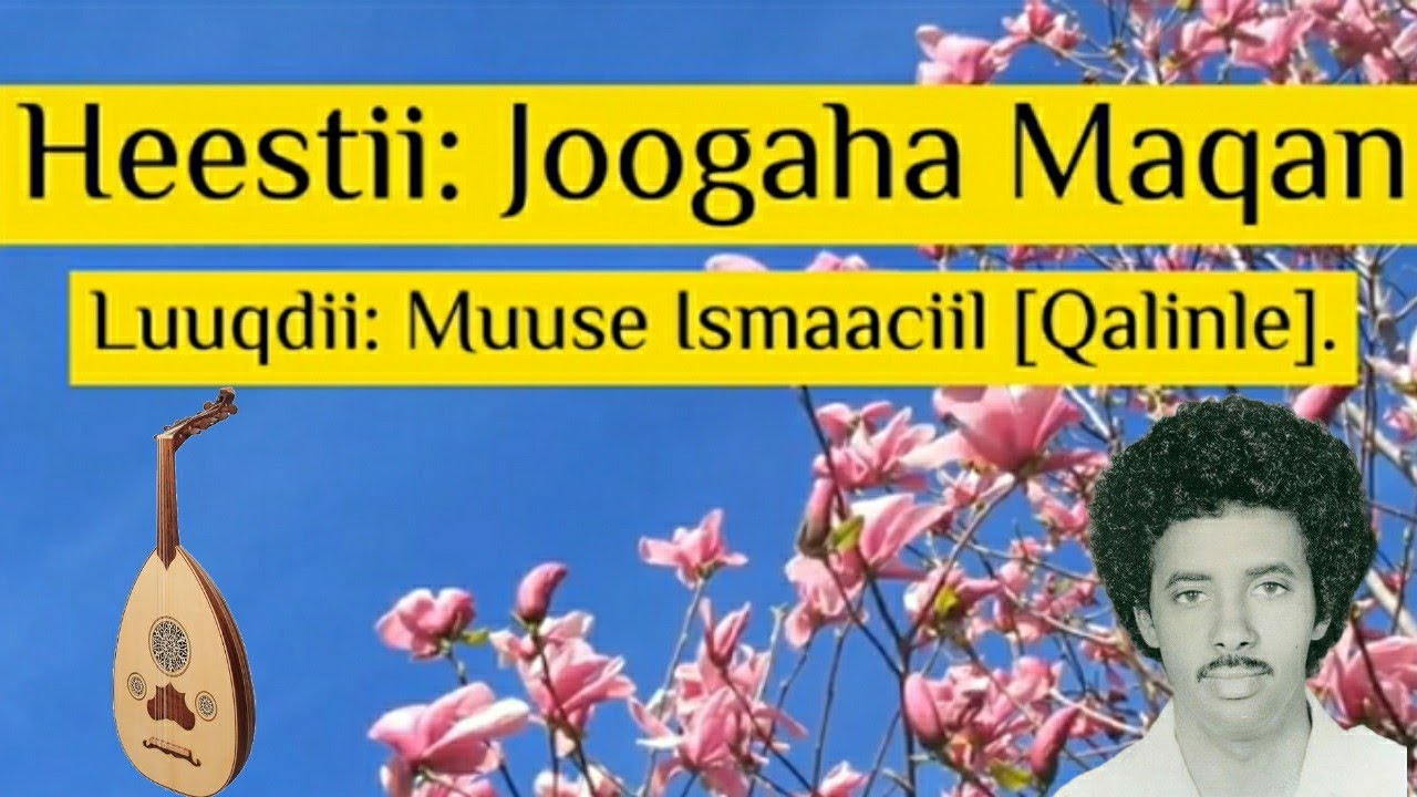 Muuse Ismaaciil Qalinle| Joogaha Maqan|| Lyrics. - YouTube