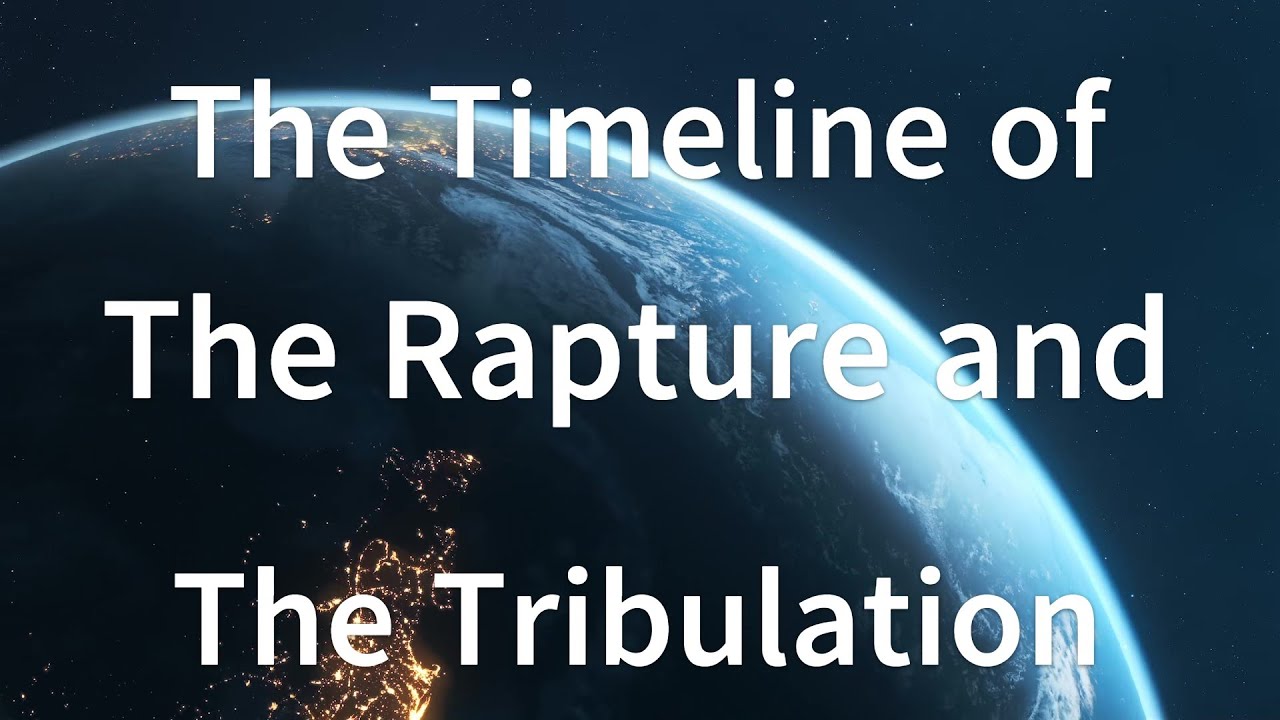 Timeline of The Rapture and the Tribulation - YouTube