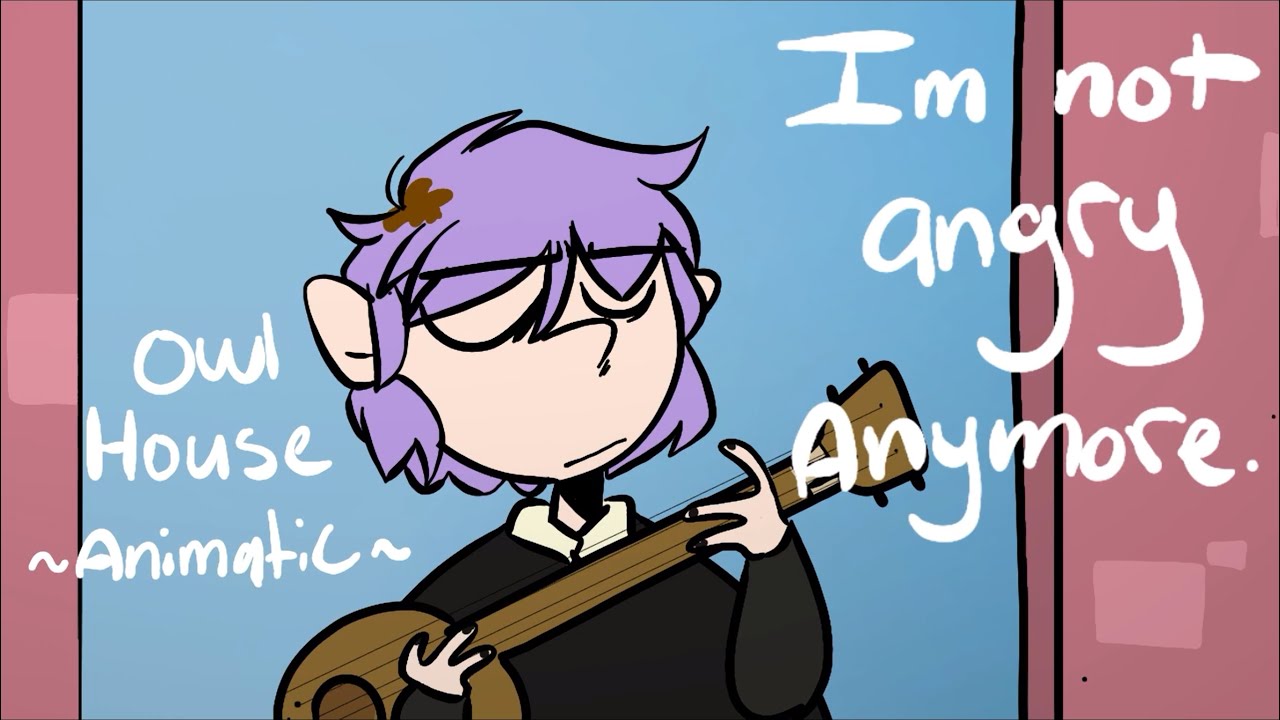 I’m Not Angry Anymore | Owl House animatic - YouTube