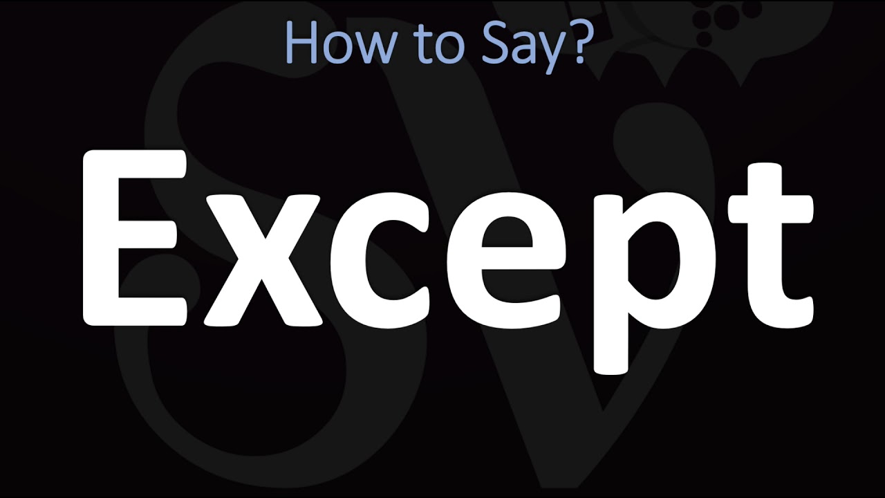 How to Pronounce Except? (CORRECTLY) - YouTube