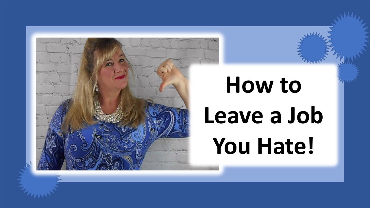 How To Leave A Job You Hate YouTube how-to-leave-a-job-you-hate-youtube