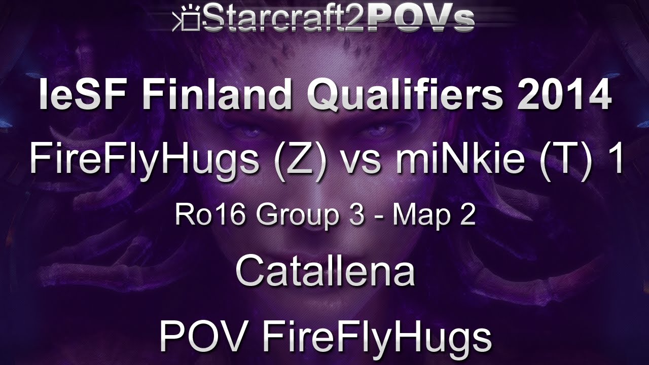 SC2 HotS - IeSF Finland 2014 - FireFly vs miNkie 1 - Ro16 Group 3 - Map ...