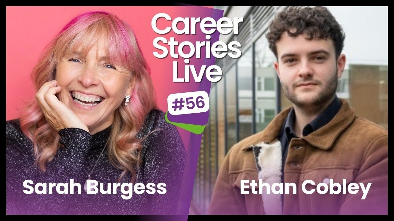 Career Stories LIVE! With Sarah Burgess and Ethan Cobley! - YouTube