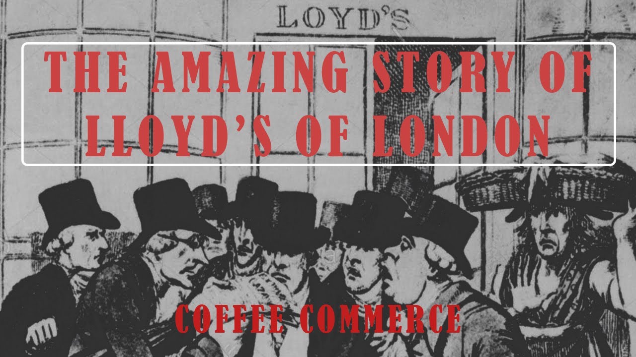 THE AMAZING STORY OF LLOYD'S OF LONDON | COFFEE COMMERCE - YouTube