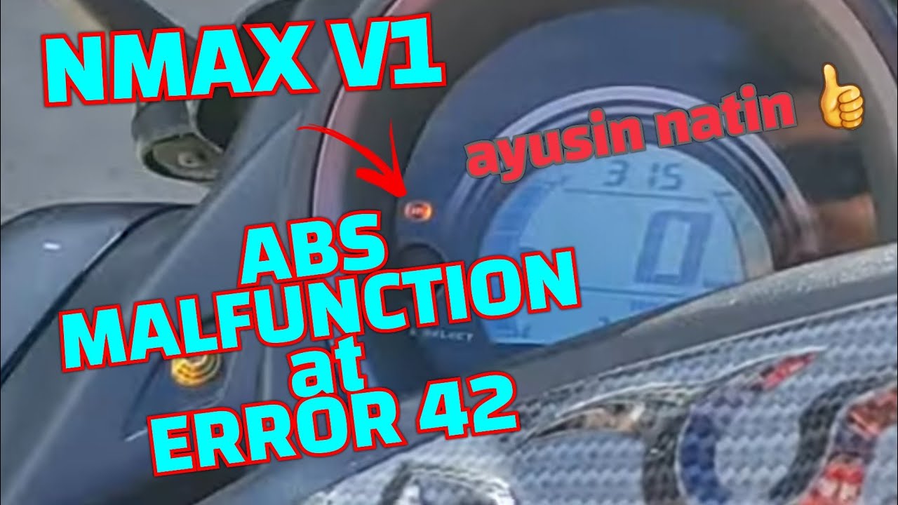 NMAX V1 ERROR 42 AND ABS MALFUCTION, ABS INDICATOR ALWAYS ON - YouTube