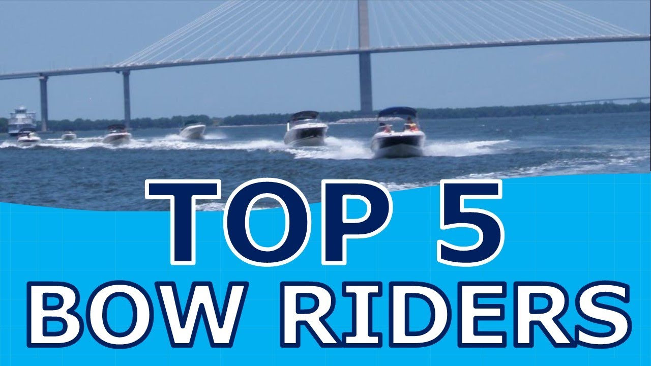 Top 5 Bow Riders - YouTube