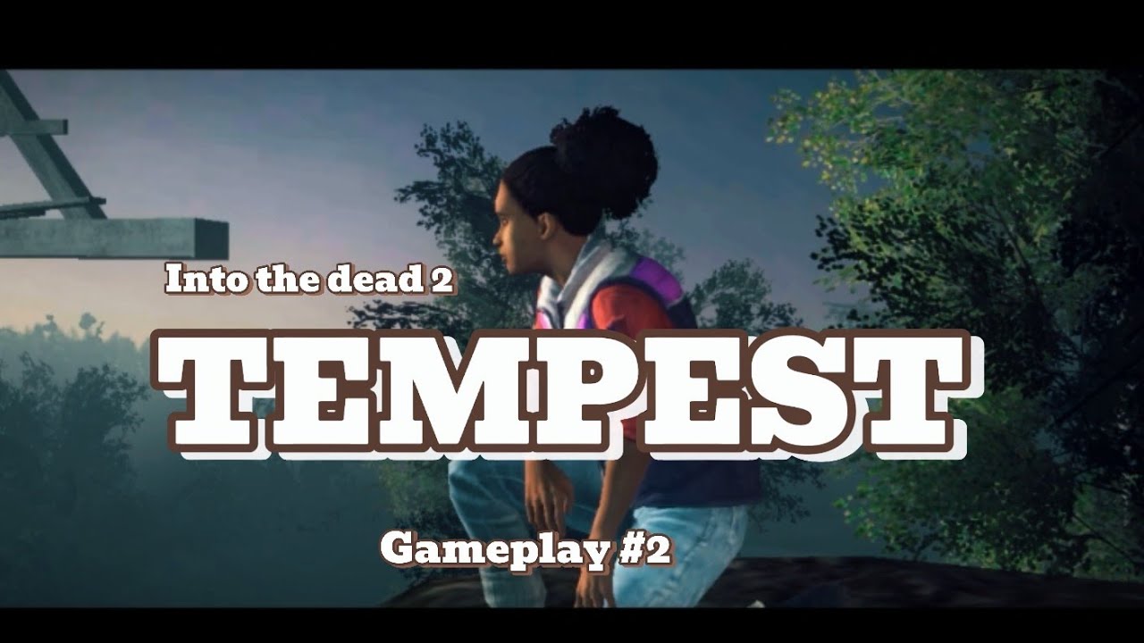 INTO THE DEAD 2 | TEMPEST | GAMEPLAY #2 | SHAIBY GAMER - YouTube