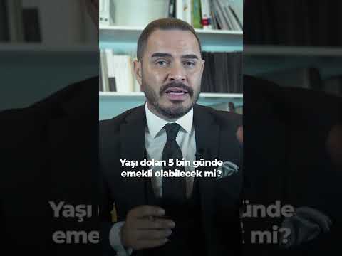 YAŞI DOLAN 5 BİN GÜNDE EMEKLİ OLABİLECEK Mİ?