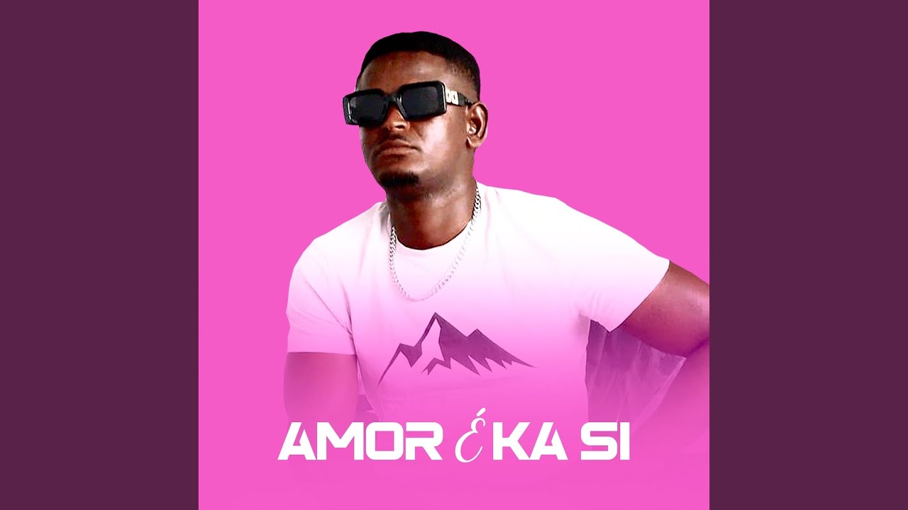 Amor É Ka Si - YouTube