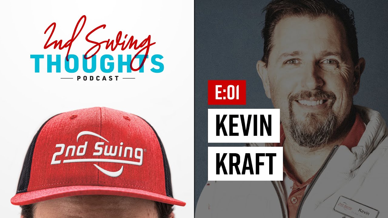 2nd Swing Thoughts Podcast | Episode 1: Kevin Kraft - YouTube