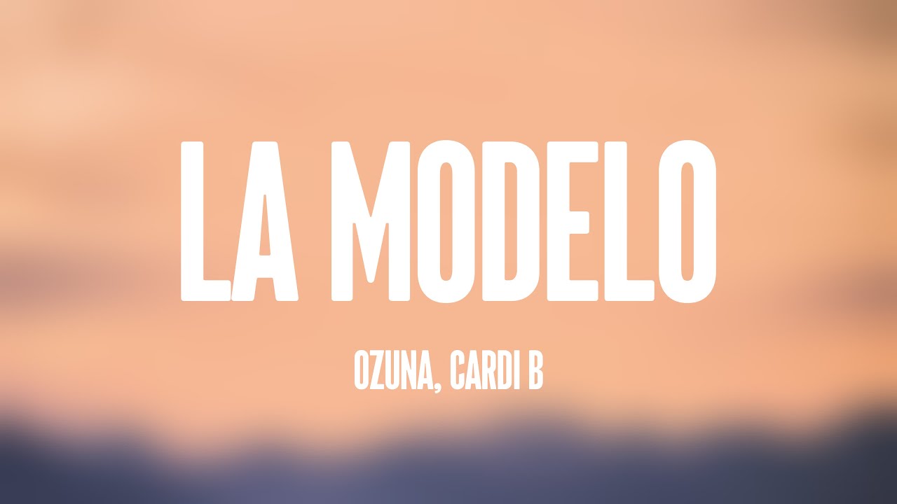 La Modelo - Ozuna, Cardi B {Lyrics Video} 🐚 - YouTube