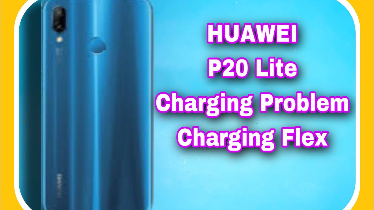 Huawei P20 Lite Charging Problem Solved - YouTube