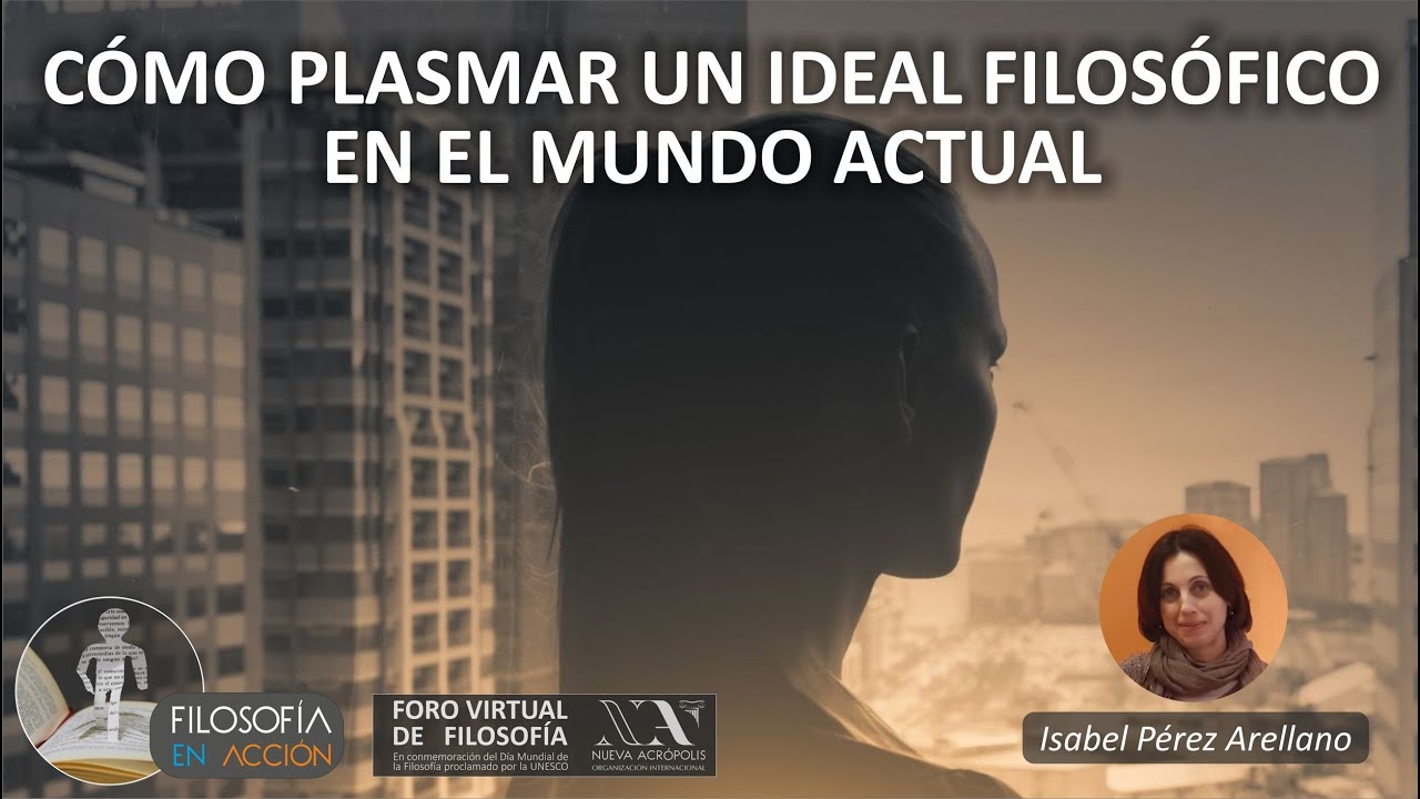 Cómo plasmar un ideal filosófico en el mundo actual. Isabel Pérez ...