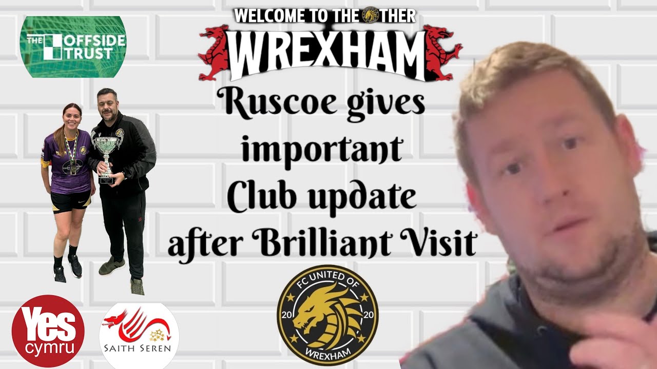 Welcome To The Other #Wrexham: Ruscoe gives serious Club update after ...