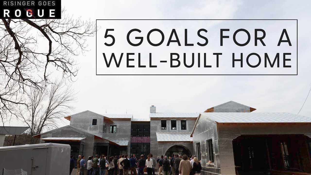 5 Goals for a Well Built Home - YouTube
