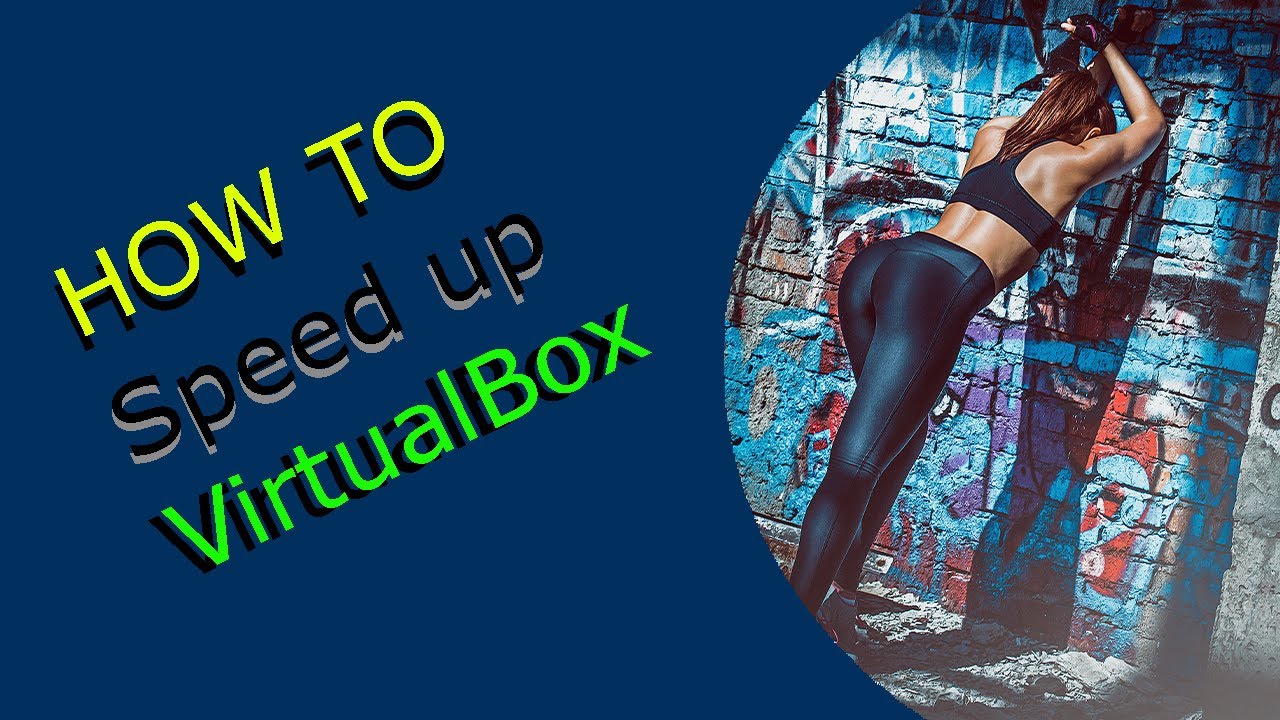 How to Speed up your VMs in VirtualBox! (Tips & Tricks) - YouTube