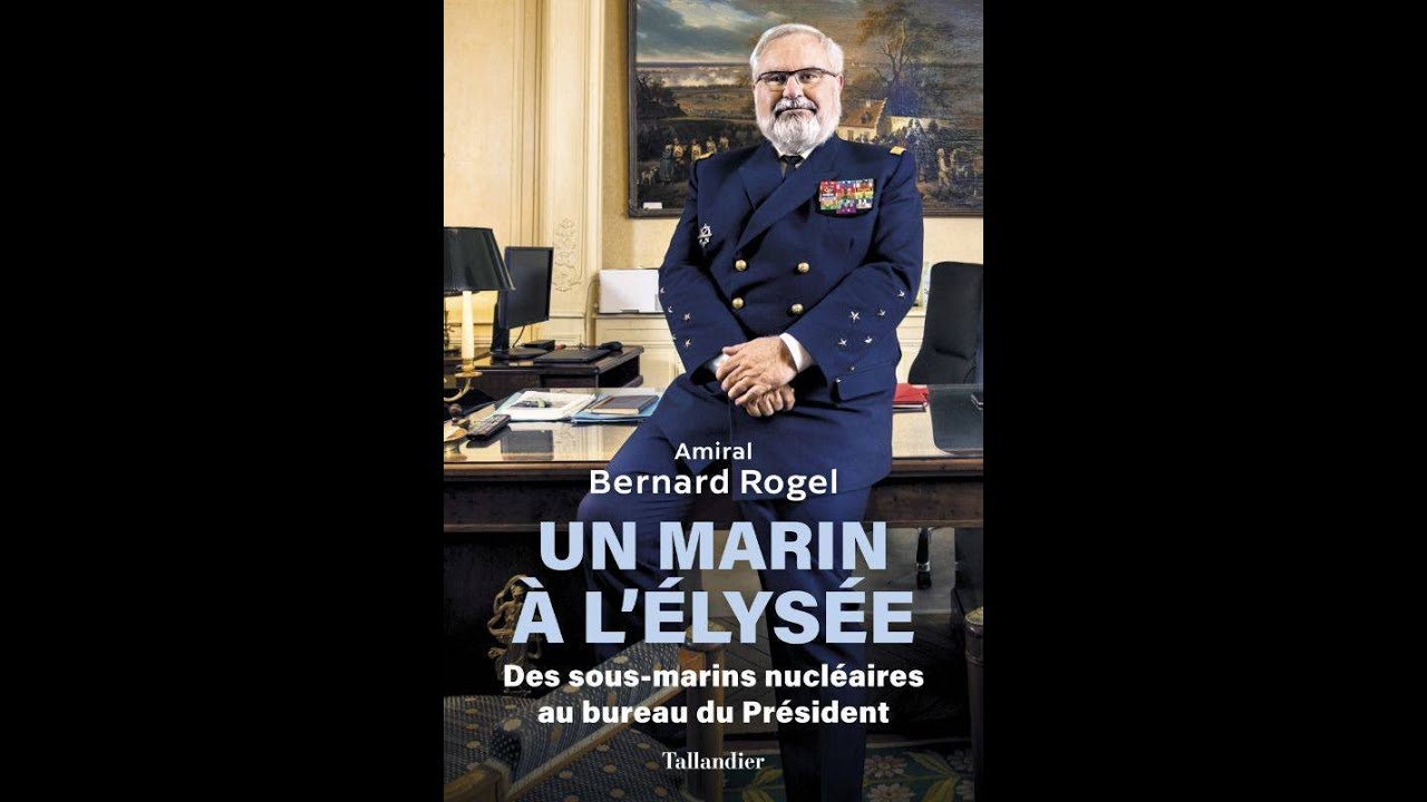 Amiral Bernard Rogel : Un marin à l'Élysée - YouTube