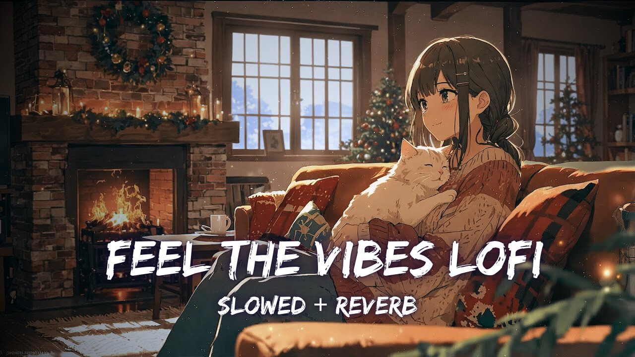 Feel The Vibes | Slowed & Reverb | Arijit Sing Love Mashup | Mind Relax ...